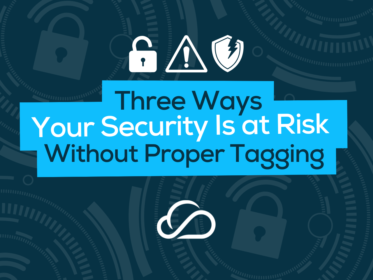 Three Ways Your Security Is at Risk Without Proper Tagging - FinOps ...
